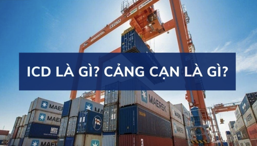 ICD LÀ GÌ? CÁCH PHÂN BIỆT DEPOT VS ICD? - DONG NAI LOGISTICS