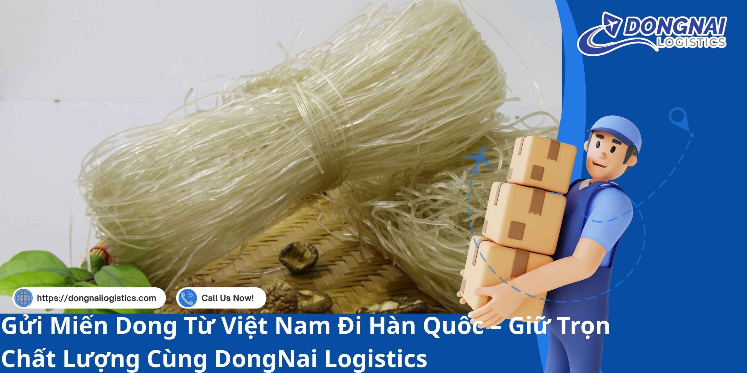Gửi Miến Dong Từ Việt Nam Đi Hàn Quốc – Giữ Trọn Chất Lượng